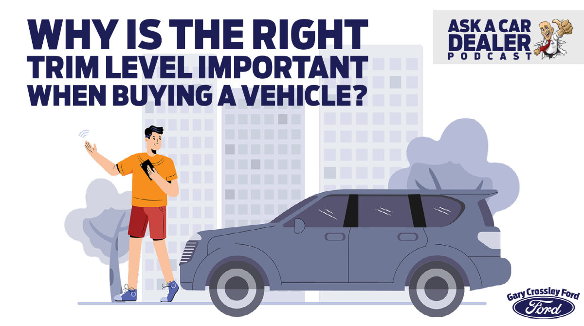 What You Need to Know About Vehcile Trim Levels | Ask a Car Dealer Podcast